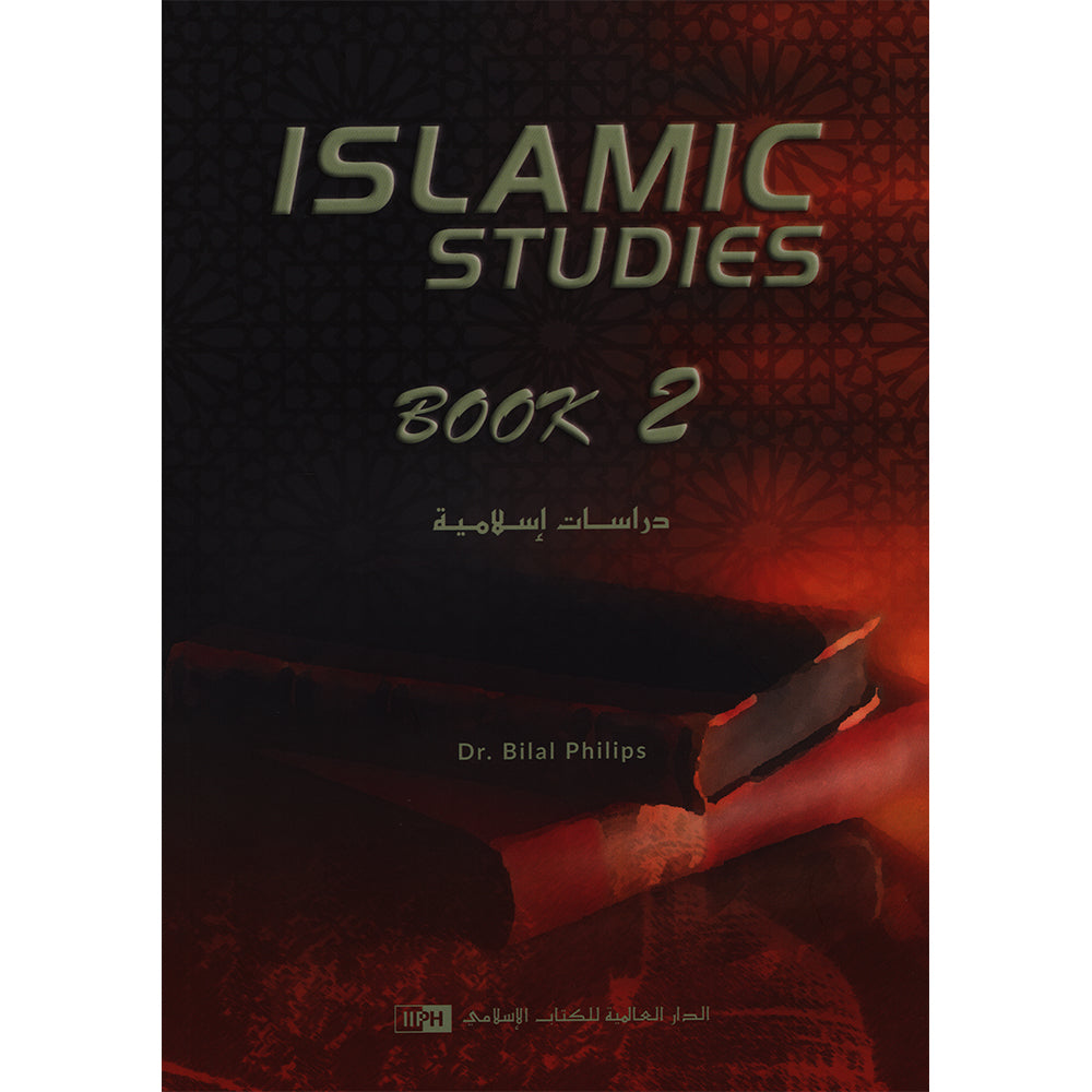 Islamic Studies: Book 2 دراسات إسلامية: Dr. Abu Ameenah Bilal Philips ...
