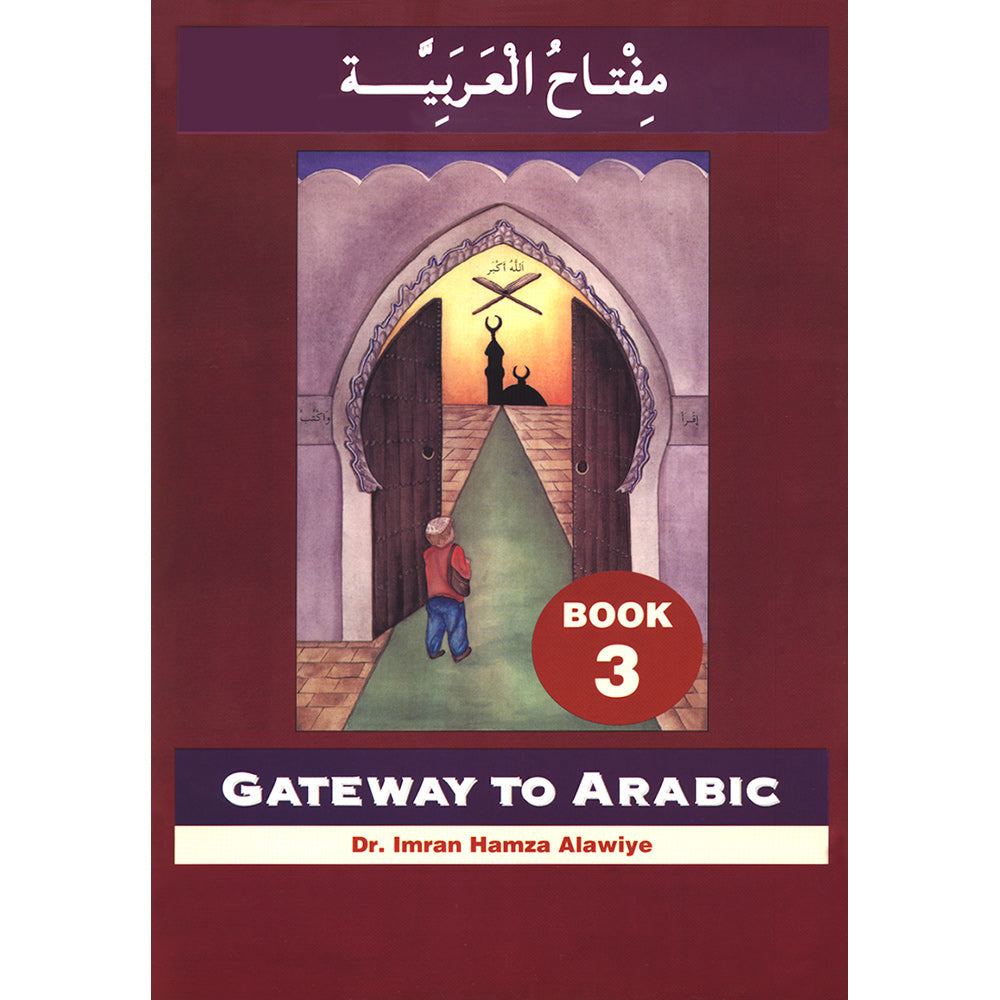 Gateway to Arabic: Level 3 مفتاح العربية: Dr. Imran Hamza Alawiye ...
