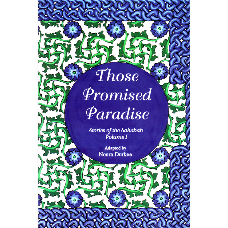 The Stories of the Sahaba - Those Promised Paradise: Volume 1 | Book
